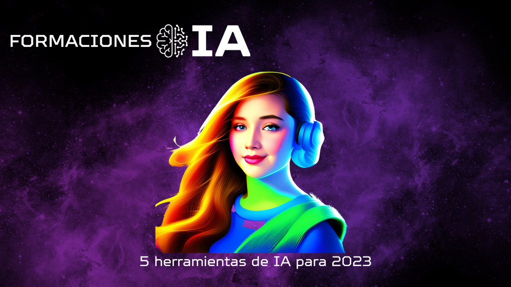 Las 5 mejores herramientas de IA en 2023 - formacionesai